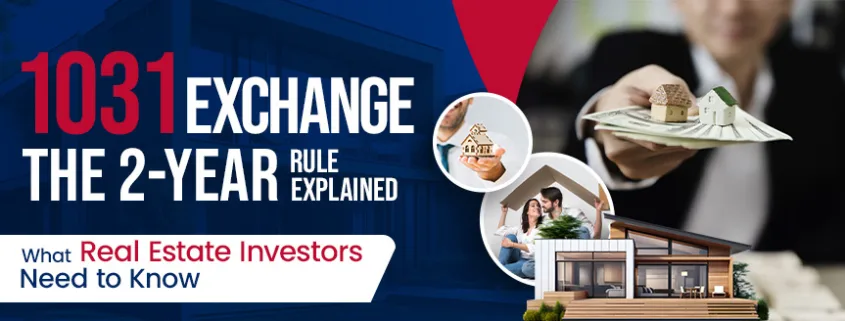 1031 Exchange 2-Year Rule: What You Need to Know